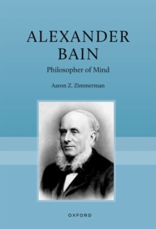 Alexander Bain : Philosopher of Mind: Aaron Z. (Professor and Chair ...