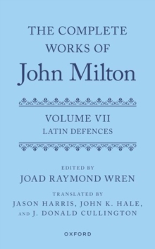 The Complete Works of John Milton: Volume VII : Latin Defences ...