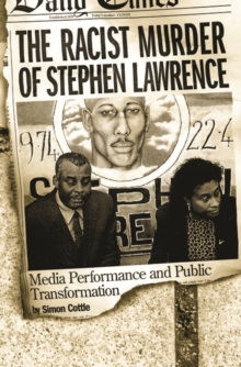 The Racist Murder of Stephen Lawrence : Media Performance and Public ...