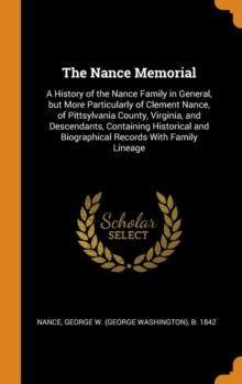 The Nance Memorial : A History of the Nance Family in General, but More ...