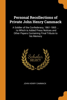 Personal Recollections of Private John Henry Cammack : A Soldier of the ...