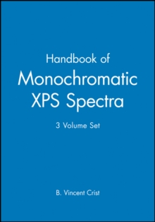 Handbook of Monochromatic XPS Spectra, 3 Volume Set: B. Vincent (XPS ...