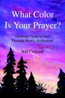 What Color Is Your Prayer? : Growing Closer to God Through Weekly ...