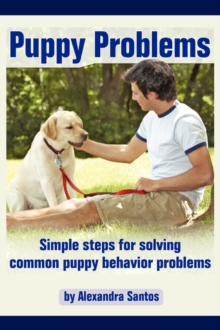 Puppy Problems : Simple Steps for Solving Common Puppy Behavior ...