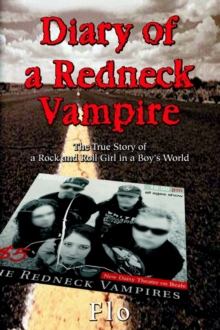 Diary of a Redneck Vampire : The True Story of a Rock and Roll Girl in ...