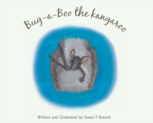 Bug-A-Boo the Kangaroo: SUSAN P BRANCH: 9780648206613: hive.co.uk