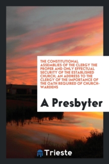 The Constitutional Assemblies of the Clergy the Proper and Only ...
