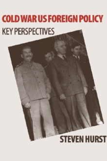 Cold War US Foreign Policy : Key Perspectives: Steven (Reader in ...
