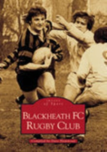 Blackheath FC Rugby Club: Images of Sport: : 9780752416885: hive.co.uk