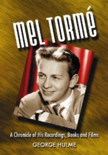 Mel Torme : A Chronicle of His Recordings, Books and Films: George ...