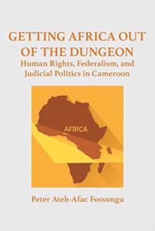 Getting Africa Out of the Dungeon : Human Rights, Federalism, and ...