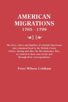American Migrations, 1765-1799. the Lives, Times and Families of ...
