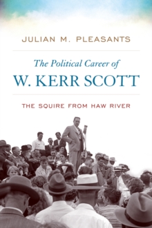 Political Career of W. Kerr Scott : The Squire from Haw River: Julian M ...