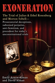 Exoneration : The Trial of Julius and Ethel Rosenberg and Morton Sobell ...