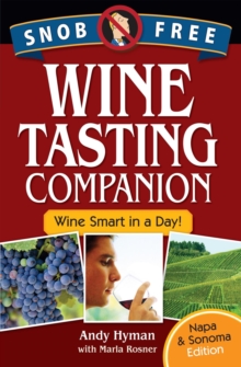 Snob Free Wine Tasting Companion, Wine Smart in a Day, Napa & Sonoma ...