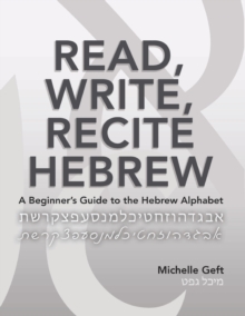 Read, Write, Recite Hebrew : A Beginner's Guide to the Hebrew Alphabet ...
