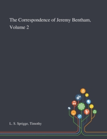 The Correspondence of Jeremy Bentham, Volume 2: Timothy L S Sprigge ...