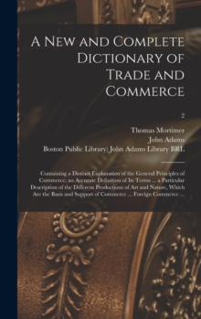 A New and Complete Dictionary of Trade and Commerce : Containing a ...