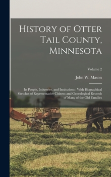 History of Otter Tail County, Minnesota : Its People, Industries, and ...
