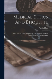 Medical Ethics And Etiquette : The Code Of Ethics Adopted By The ...