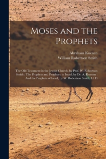 Moses and the Prophets : The Old Testament in the Jewish Church, by ...