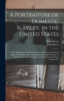 A Portraiture of Domestic Slavery, in the United States : With ...