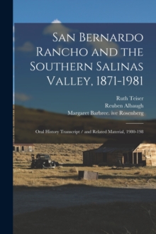 San Bernardo Rancho and the Southern Salinas Valley, 1871-1981 : Oral ...