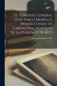 El teniente general Don Pablo Morillo, primer conde de Cartagena ...