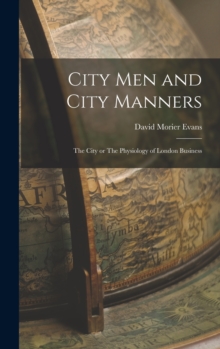 City Men and City Manners : The City or The Physiology of London ...