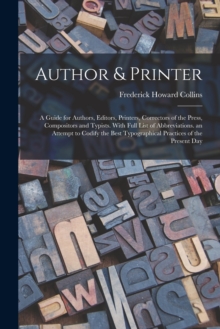 Author & Printer : A Guide for Authors, Editors, Printers, Correctors ...
