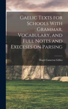 Gaelic Texts for Schools With Grammar, Vocabulary, and Full Notes and ...