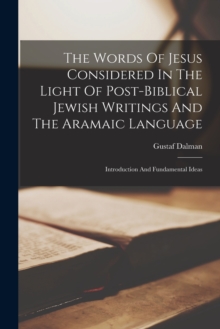 The Words Of Jesus Considered In The Light Of Post-biblical Jewish ...