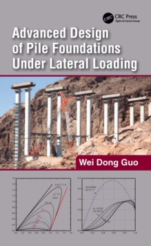 Advanced Design of Pile Foundations Under Lateral Loading: Wei Dong ...