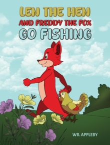 Len the Hen and Freddy the Fox Go Fishing: WR. Appleby: 9781035880652 ...