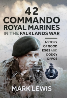 42 Commando Royal Marines in The Falklands War : A Story of Good Eggs ...