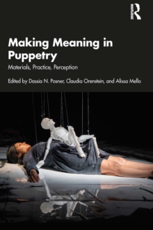 Making Meaning in Puppetry : Materials, Practice, Perception ...