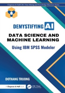 Demystifying AI : Data Science and Machine Learning Using IBM SPSS ...