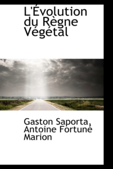 L' Volution Du R Gne V G Tal: Gaston Saporta: 9781103093465: hive.co.uk