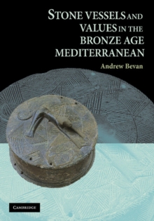Stone Vessels and Values in the Bronze Age Mediterranean: Andrew ...