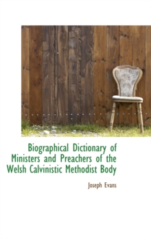 Biographical Dictionary of Ministers and Preachers of the Welsh ...