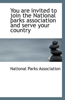 You Are Invited to Join the National Parks Association and Serve Your ...