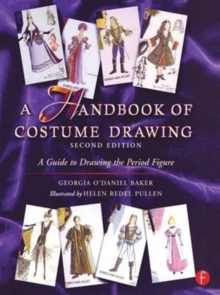 A Handbook of Costume Drawing : A Guide to Drawing the Period Figure ...