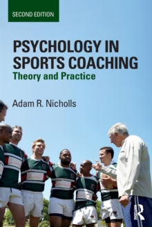 Psychology in Sports Coaching : Theory and Practice: Adam R ...