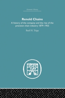 Renold Chains : A History of the Company and the Rise of the Precision ...