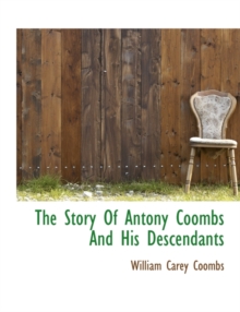 The Story of Antony Coombs and His Descendants: William Carey Coombs ...