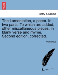 The Lamentation, a Poem. in Two Parts. to Which Are Added, Other ...
