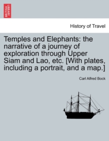 Temples and Elephants : The Narrative of a Journey of Exploration ...
