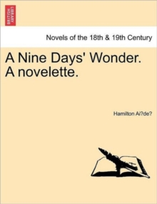 A Nine Days' Wonder. a Novelette.: Hamilton Ai De: 9781241482916: hive ...