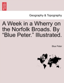 A Week in a Wherry on the Norfolk Broads. by Blue Peter. Illustrated ...