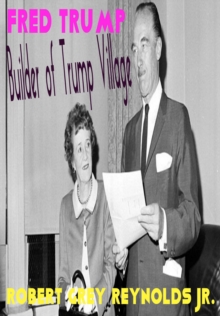 Fred Trump Builder of Trump Village: Robert Grey Reynolds ...